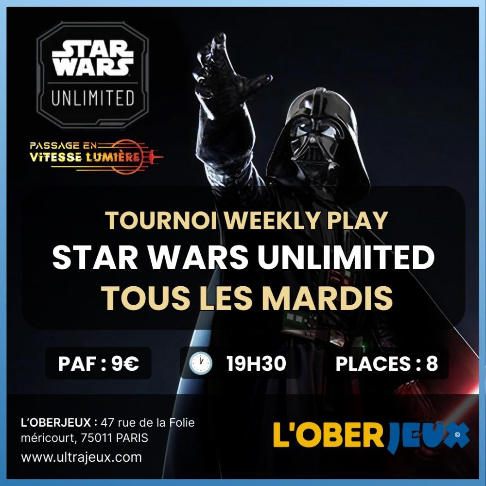 Star Wars Unlimited Tournoi Construit Weekly Play - Mardi 10 Juin 2025